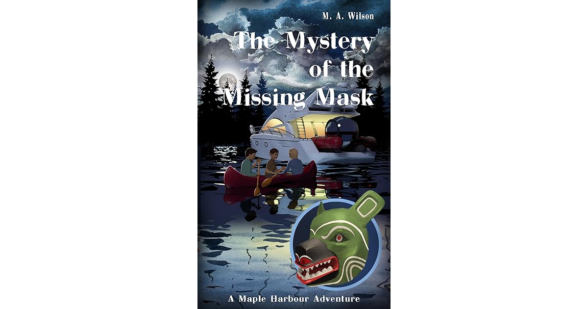 The Mystery of the Missing Mask by M.A. Wilson
