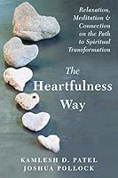 The Heartfulness Way: Heart-Based Meditations for Spiritual ...