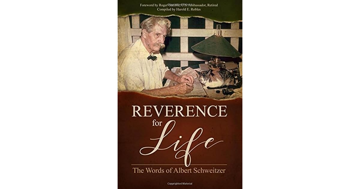 Reverence for Life: The Words of Albert Schweitzer by Albert Schweitzer