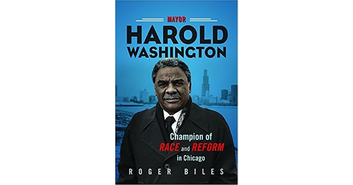 Mayor Harold Washington: Champion of Race and Reform in Chicago by ...