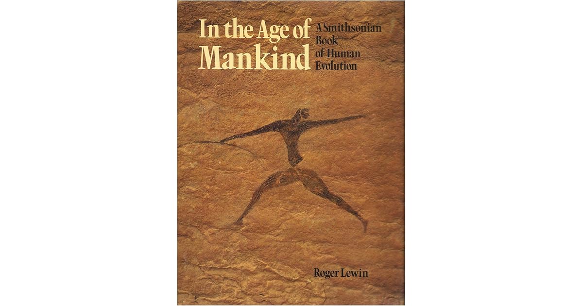In the Age of Mankind: A Smithsonian Book of Human Evolution by Roger Lewin