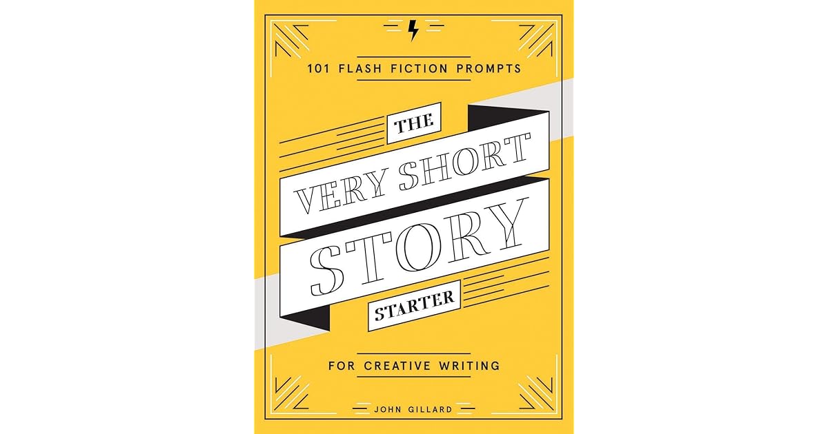 The Very Short Story Starter: 101 Flash Fiction Prompts for Creative ...