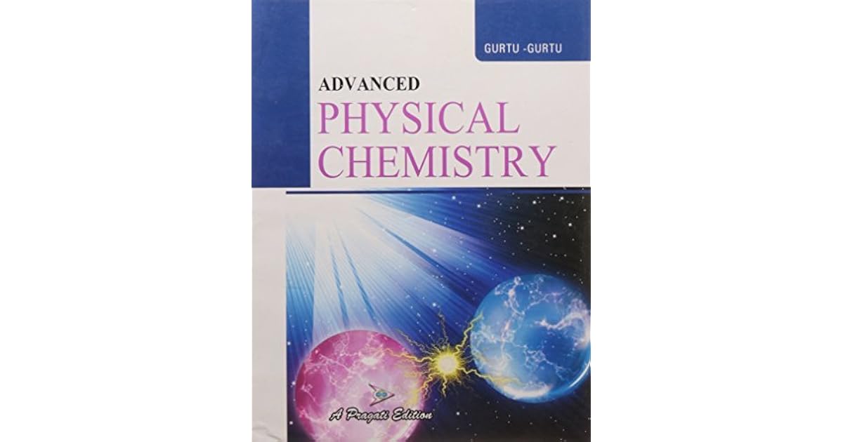 Advanced Physical Chemistry by J.N. Gurtu