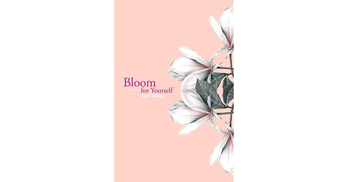Bloom for Yourself by April Green