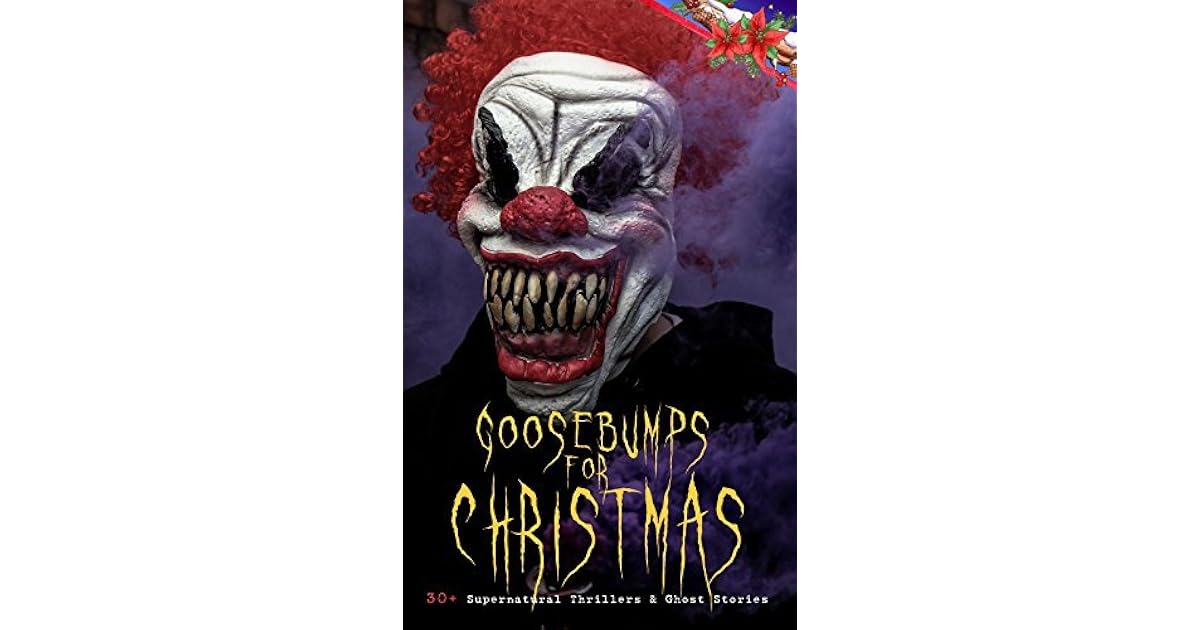 Goosebumps for Christmas: 30+ Supernatural Thrillers & Ghost Stories ...