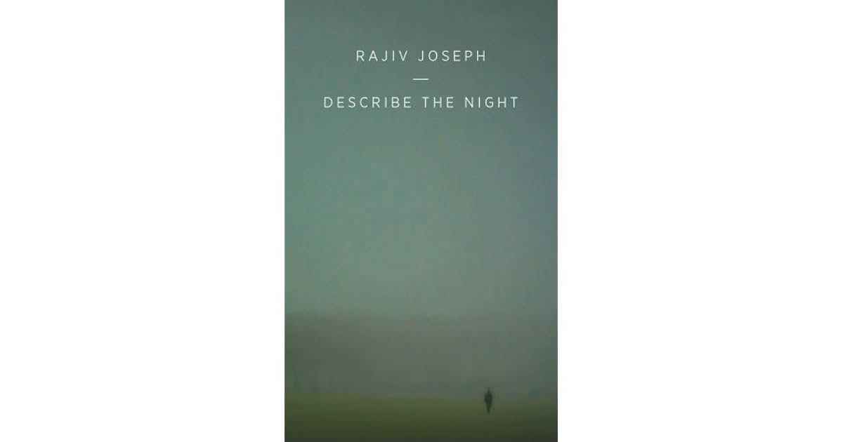 Describe the Night by Rajiv Joseph
