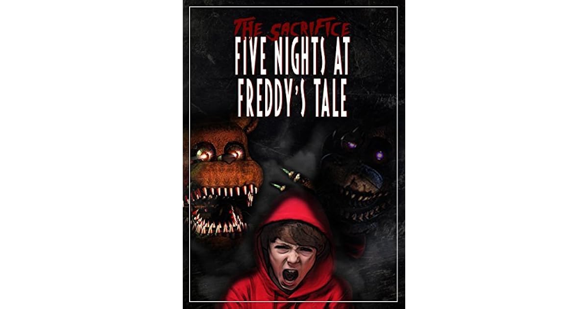 Five Nights at Freddy's Tale: The Sacrifice by Brandi Goodman