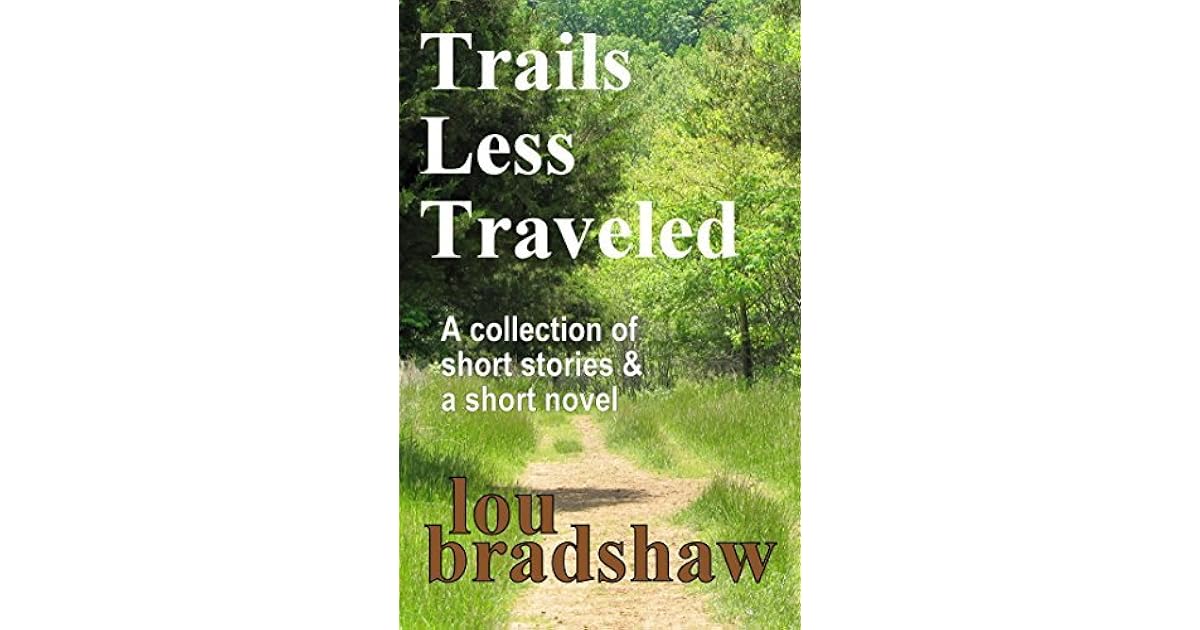 Trails Less Traveled by Lou Bradshaw