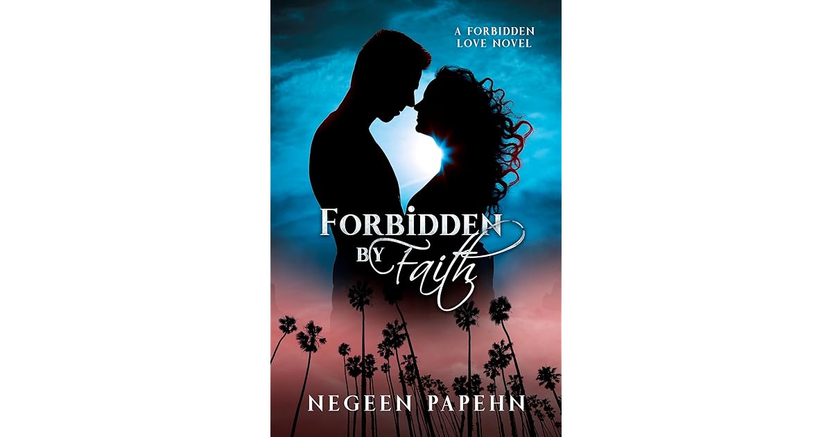 Forbidden by Faith (Forbidden Love, #1) by Negeen Papehn