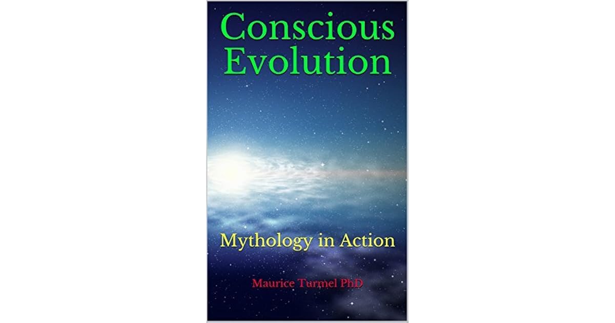 Book giveaway for Conscious Evolution: Mythology in Action by Maurice ...