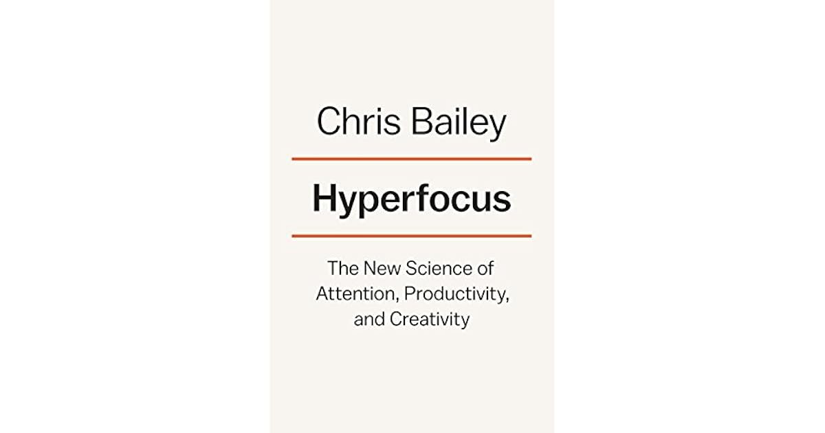 Hyperfocus: The New Science of Attention, Productivity, and Creativity ...