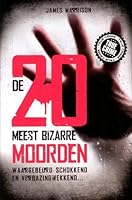 The World's Most Bizarre Murders: True Stories That Will Shock and ...