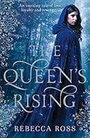 The Queen's Rising (The Queen’s Rising #1) by Rebecca Ross