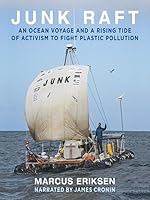 Junk Raft: An Ocean Voyage and a Rising Tide of Activism to Fight ...