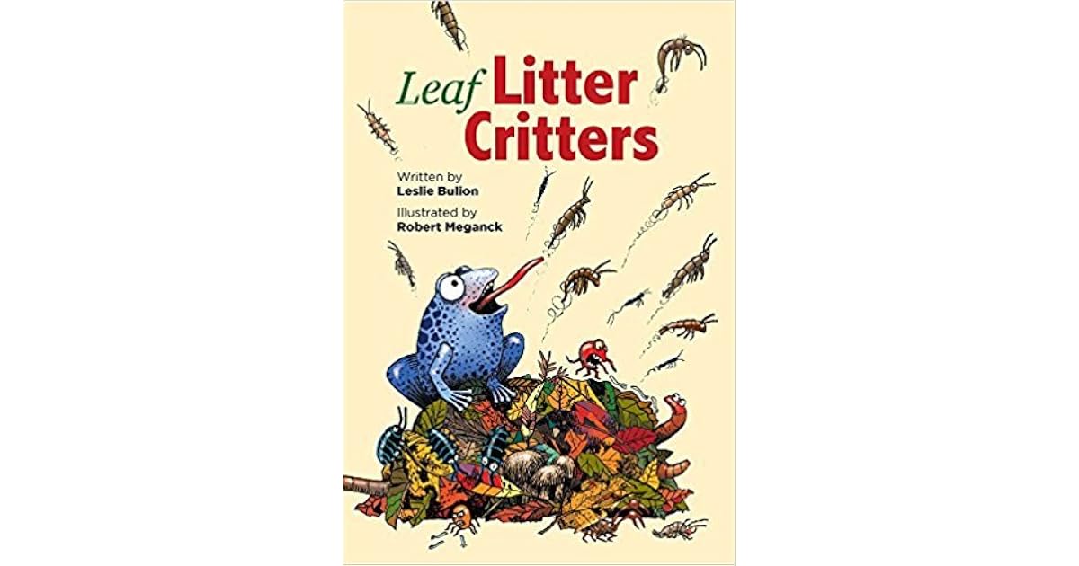 Leaf Litter Critters by Leslie Bulion