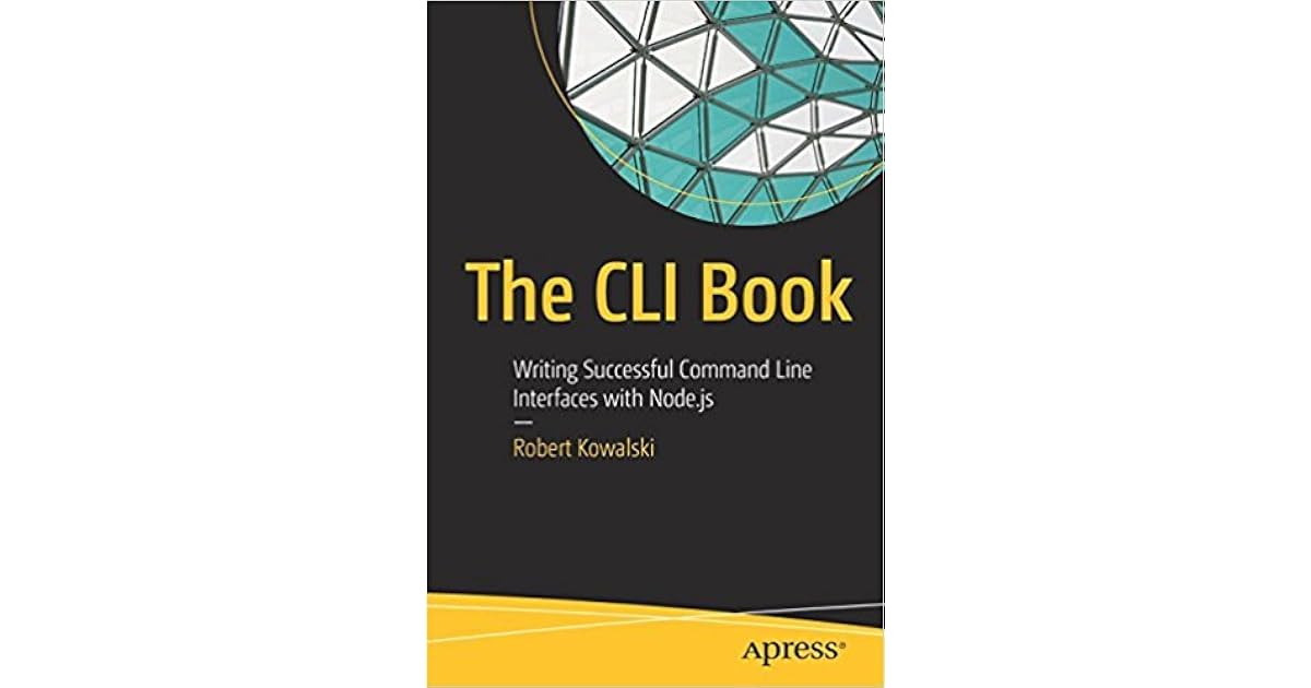 The CLI Book: Writing Successful Command Line Interfaces with Node.js ...
