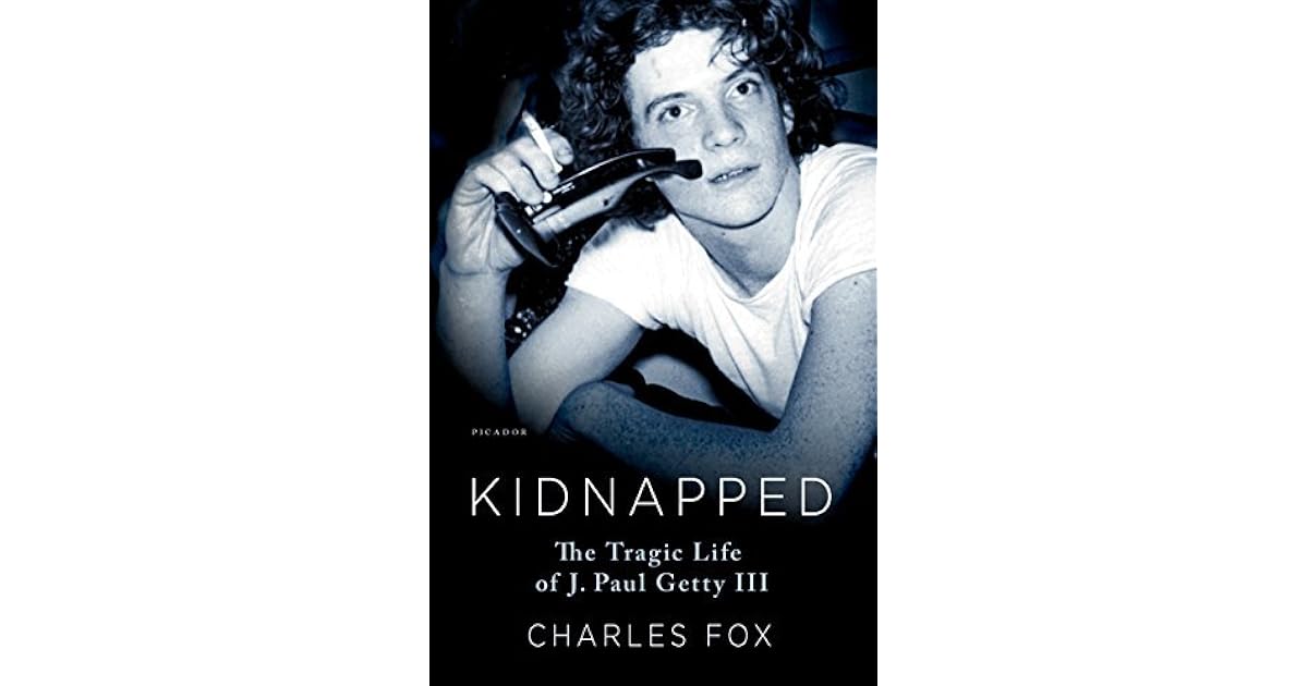 Kidnapped: The Tragic Life of J. Paul Getty III by Charles Fox