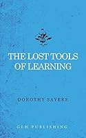 The Lost Tools of Learning by Dorothy L. Sayers