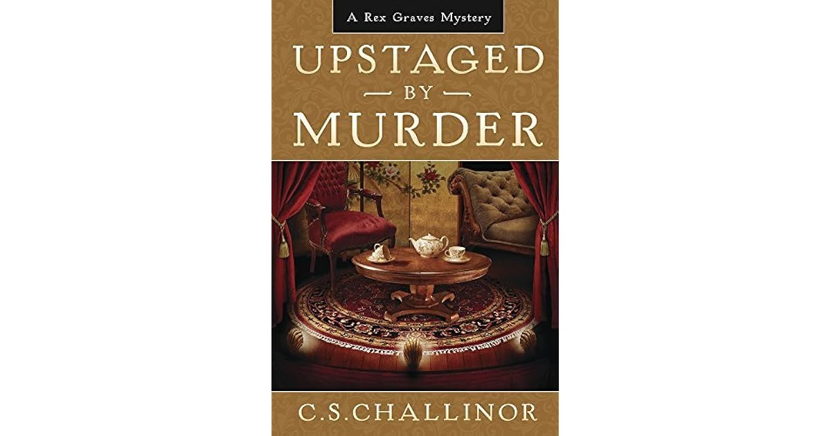 Upstaged by Murder (Rex Graves Mystery, #10) by C.S. Challinor