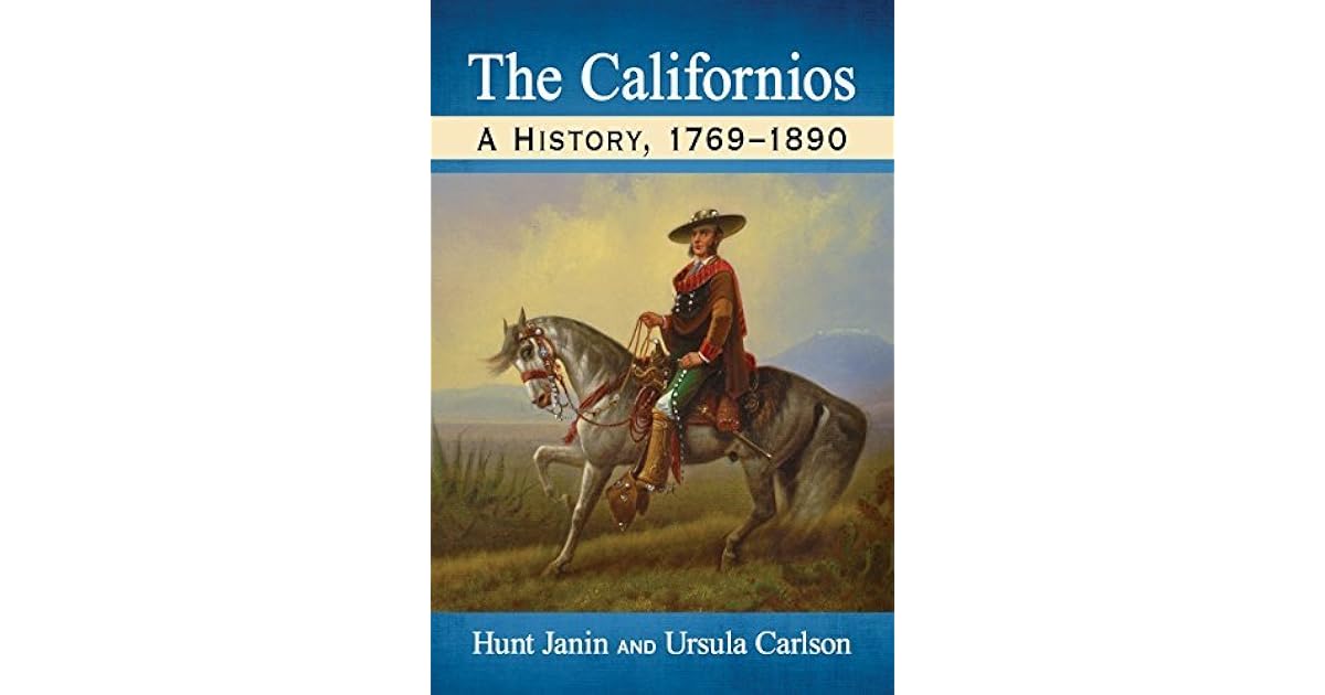 The Californios: A History, 1769–1890 by Hunt Janin