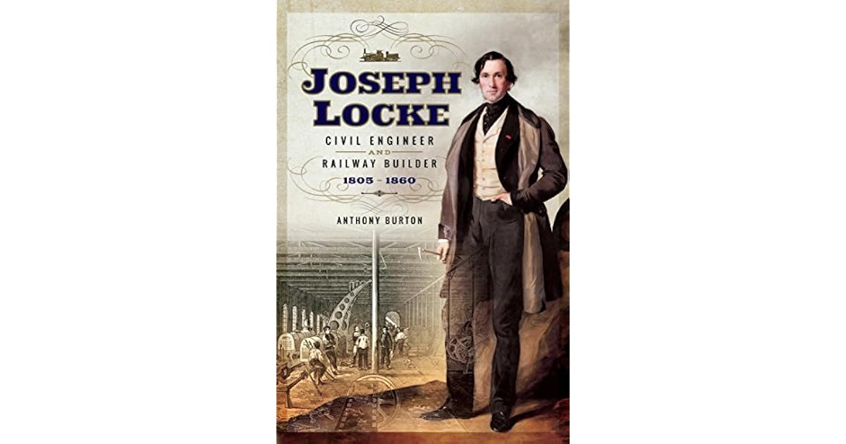 Joseph Locke: Civil Engineer and Railway Builder 1805 - 1860 by Anthony ...