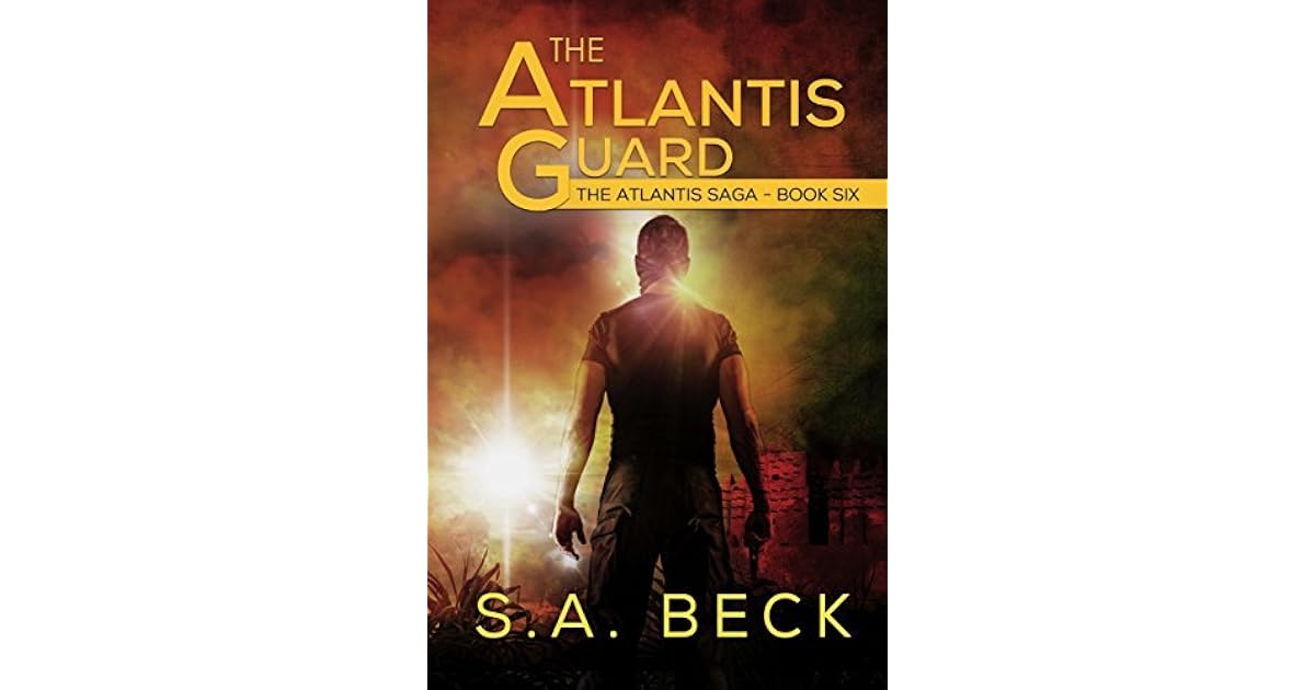 The Atlantis Guard (The Atlantis Saga Book 6) by S.A. Beck
