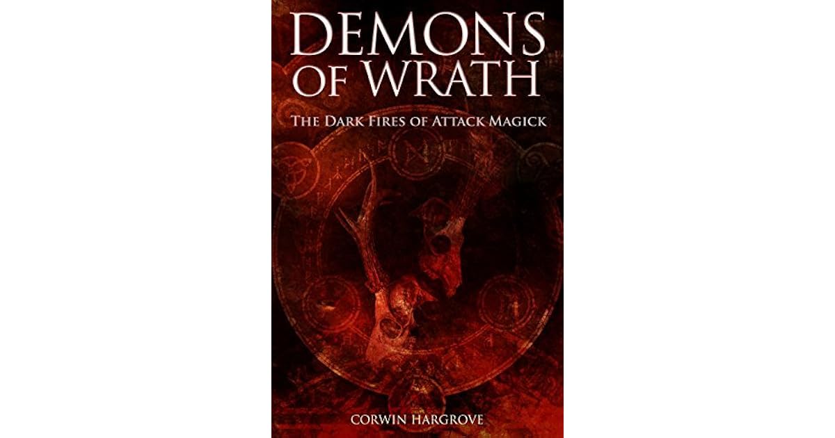 Demons of Wrath: The Dark Fires of Attack Magick by Corwin Hargrove
