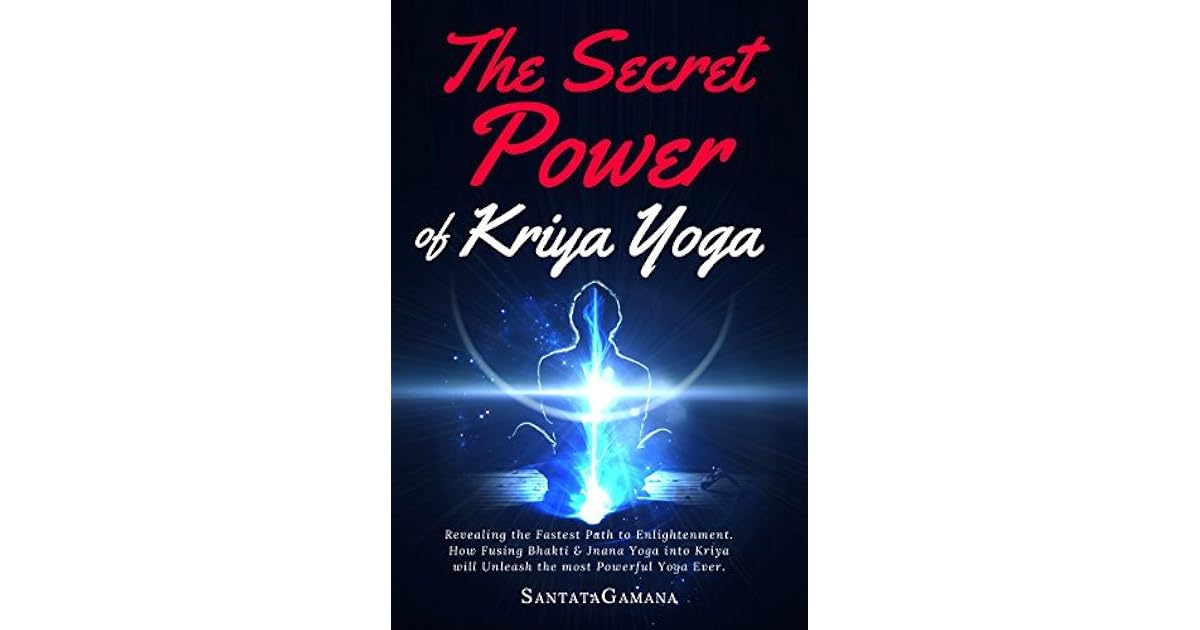 The Secret Power Of Kriya Yoga: Revealing the Fastest Path to ...