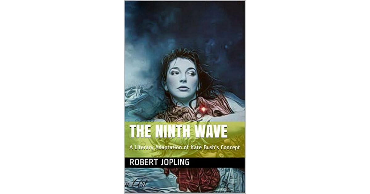 The Ninth Wave: A Literary Adaptation of Kate Bush's Concept by Robert ...