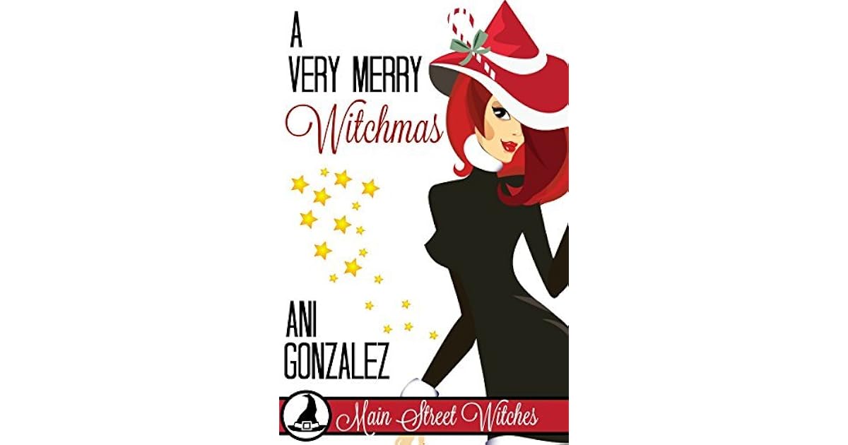 A Very Merry Witchmas (Main Street Witches, #4) by Ani Gonzalez