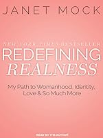 Redefining Realness: My Path to Womanhood, Identity, Love & So Much ...