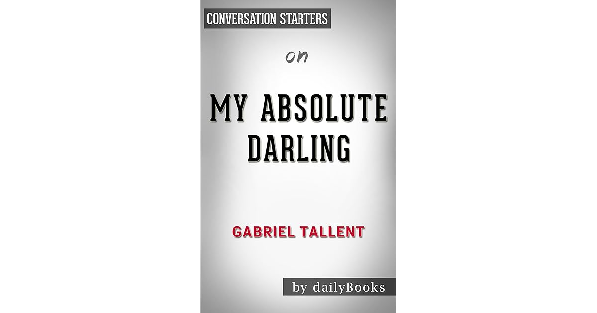 My Absolute Darling by Gabriel Tallent | Conversation Starters by Daily ...