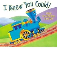 I Knew You Could!: A Book for All the Stops in Your Life by Craig Dorfman