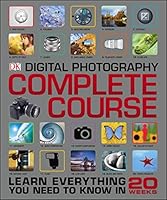 Digital Photography Complete Course by David Taylor