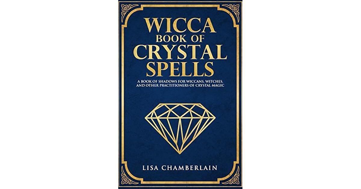 Wicca Book of Crystal Spells: A Book of Shadows for Wiccans, Witches ...