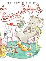 A Christmas Stocking Story by Hilary Knight