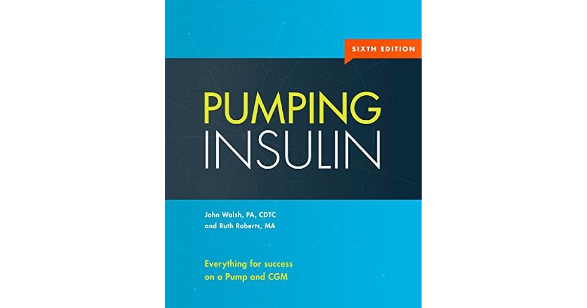 Pumping Insulin: Everything for success on a Pump and CGM by John Walsh
