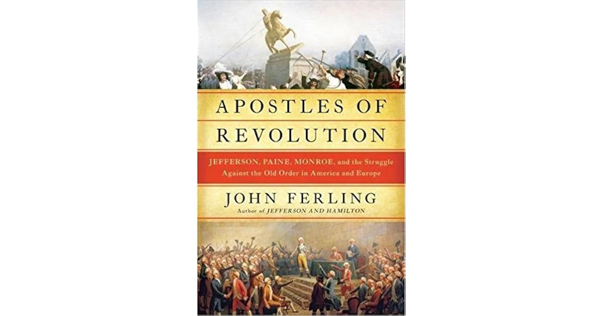 Apostles of Revolution: Jefferson, Paine, Monroe and the Struggle ...