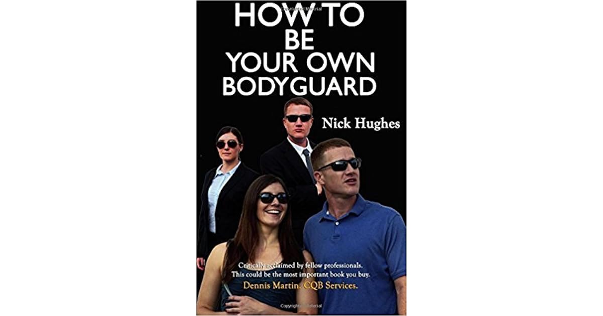 How To Be Your Own Bodyguard by Nick Hughes