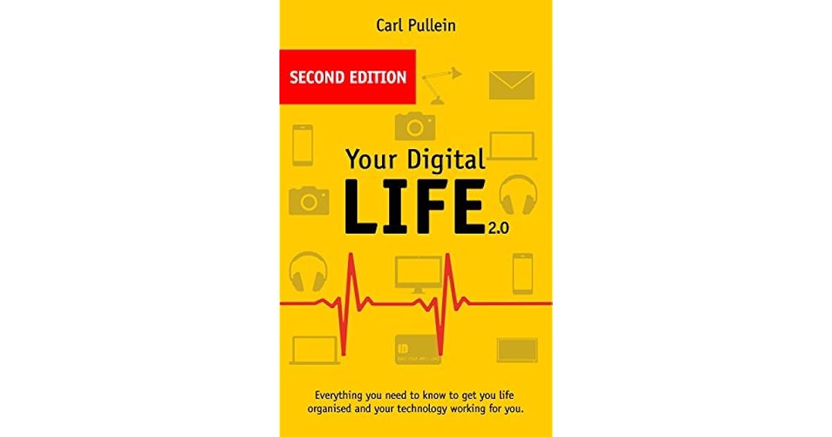 Your Digital Life 2.0: Everything you need to know to get your life ...