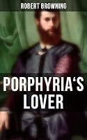 Porphyria's Lover by Robert Browning