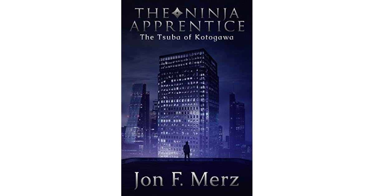The Ninja Apprentice: The Tsuba of Kotogawa: Book 2 in The Ninja Apprentice Series by Jon F. Merz