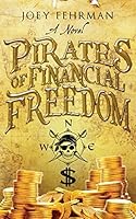 Pirates of Financial Freedom by Joey Fehrman