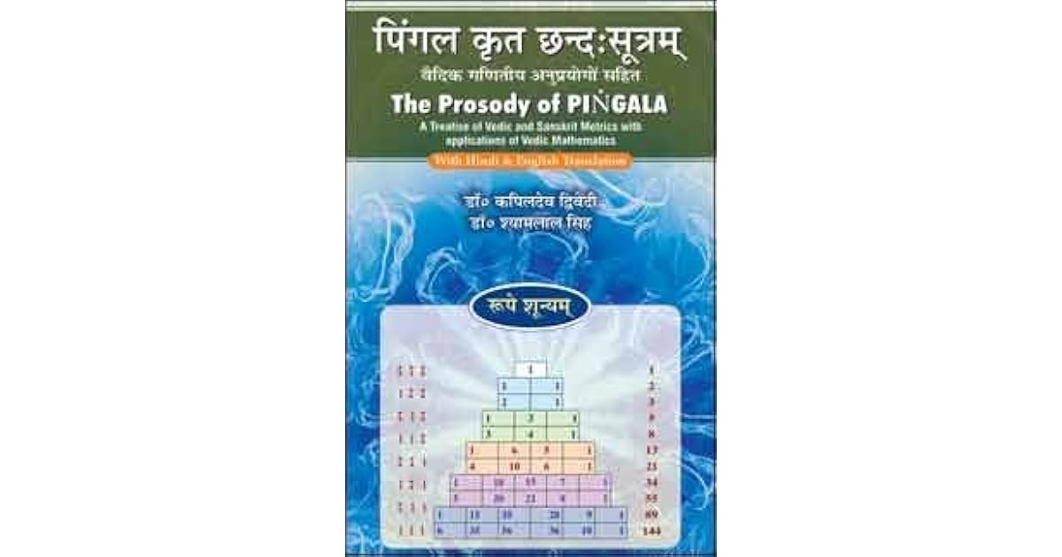 The Prosody of Pingala: A Treatise of Vedic and Sanskrit Metrics with ...