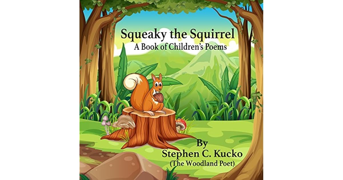 Squeaky the Squirrel: A Book of Children's Poems by Stephen C. Kucko