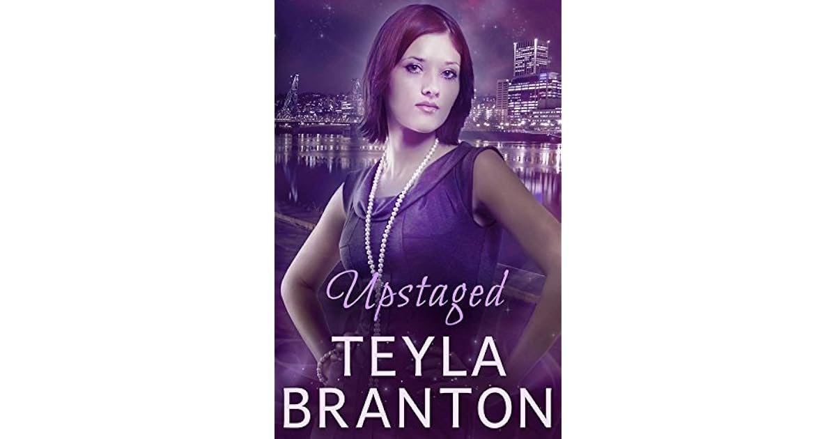 Upstaged (Imprints #3) by Teyla Branton