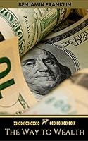 The Way to Wealth by Benjamin Franklin