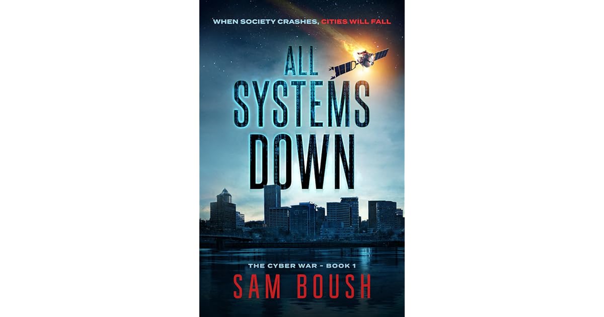 All Systems Down (The Cyber War, #1) by Sam Boush