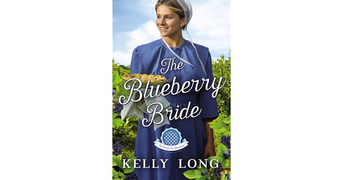 The Blueberry Bride (Amish Pie #1) by Kelly Long