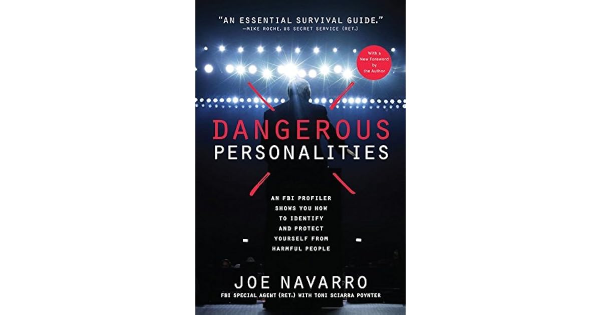 Dangerous Personalities: An FBI Profiler Shows You How to Identify and ...